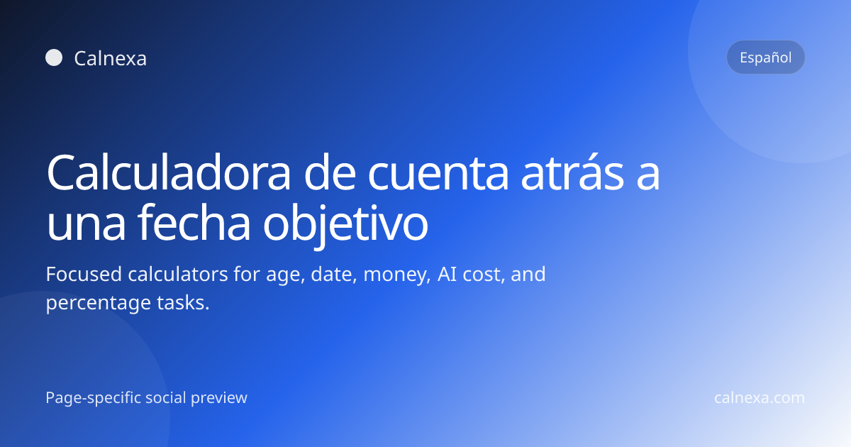 Calculadora de cuenta atrás a una fecha objetivo | Calnexa